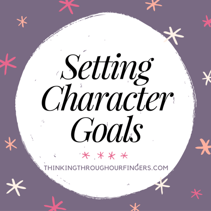 Setting Character Goals | Thinking Through Our Fingers