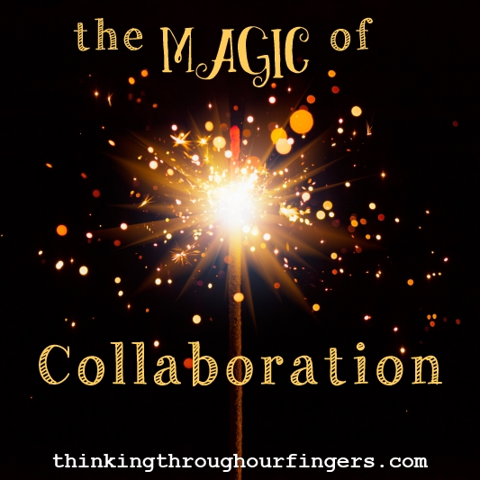 The Magic of Collaboration | Thinking Through Our Fingers