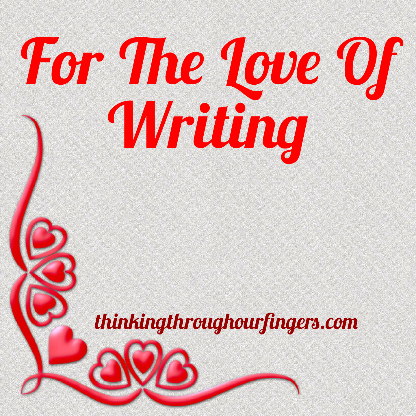 The Love of Writing | Thinking Through Our Fingers