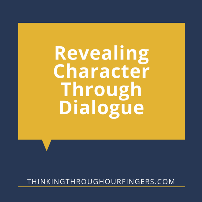 Revealing Character Through Dialogue | Thinking Through Our Fingers