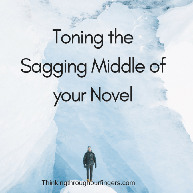 Toning the Sagging Middle of Your Novel | Thinking Through Our Fingers