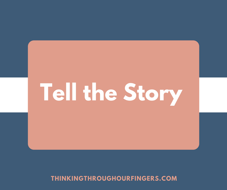 Tell The Story | Thinking Through Our Fingers