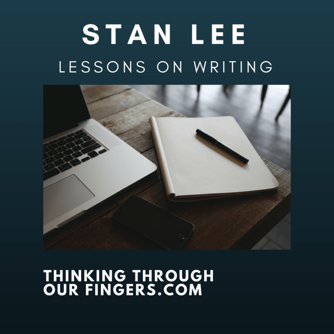 Stan Lee: Lessons on Writing | Thinking Through Our Fingers