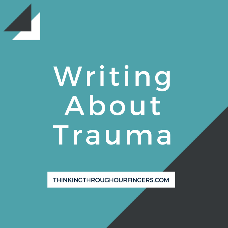 Writing About Trauma | Thinking Through Our Fingers