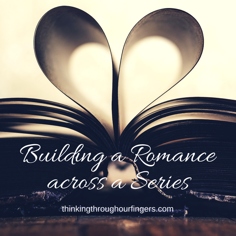 Building a Romance across a Series | Thinking Through Our Fingers